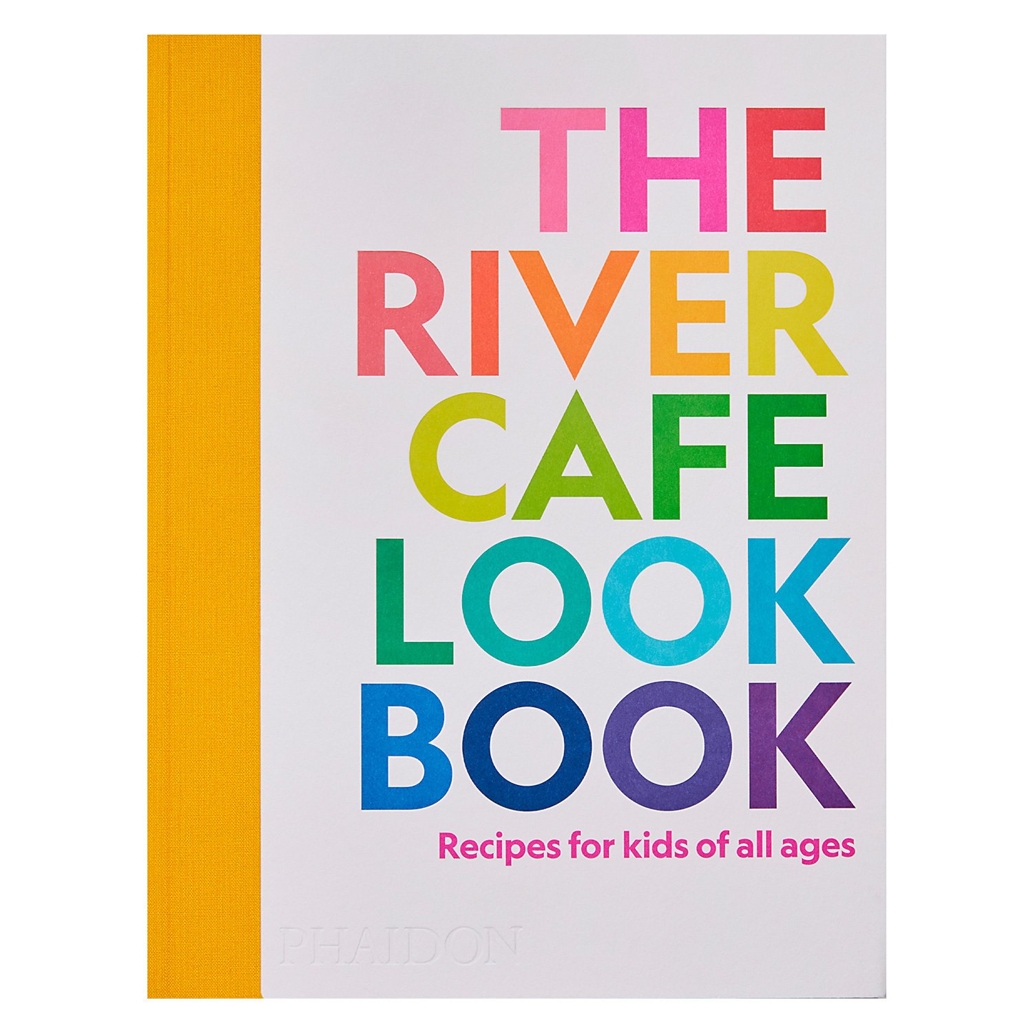 Phaidon The River Cafe Look Book, Recipes for Kids of all Ages ...